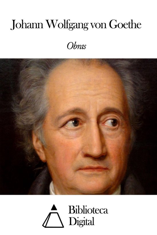 Obras de Johann Wolfgang von Goethe (ebook), Johann Wolfgang von Goethe ...