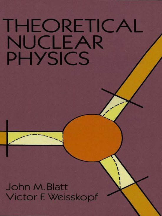 Theoretical Nuclear Physics (ebook), J. M. Blatt | 9780486139500 ...