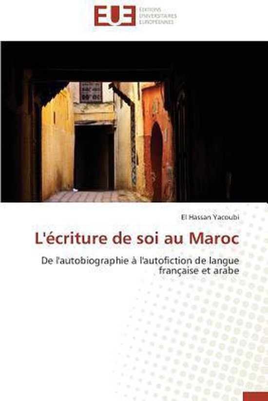 Omn.Univ.Europ.- L' criture de Soi Au Maroc, Yacoubi-E | 9783841734327 | Boeken | bol.com