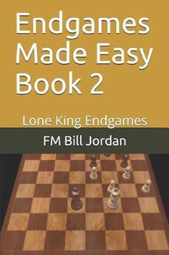 Endgames Made Easy Book 2, Fm Bill Jordan | 9781728777580 | Boeken ...