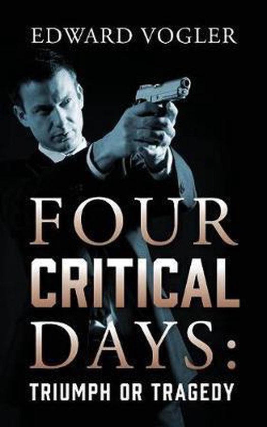 Four Critical Days, Edward Vogler | 9781977211033 | Boeken | bol.com