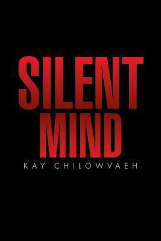 Silent Mind, Kay Chilowvaeh | 9781483627410 | Boeken | bol