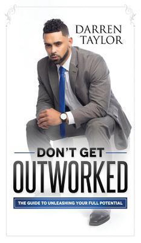 Don't Get Outworked, Darren Taylor | 9780998739212 | Boeken | bol