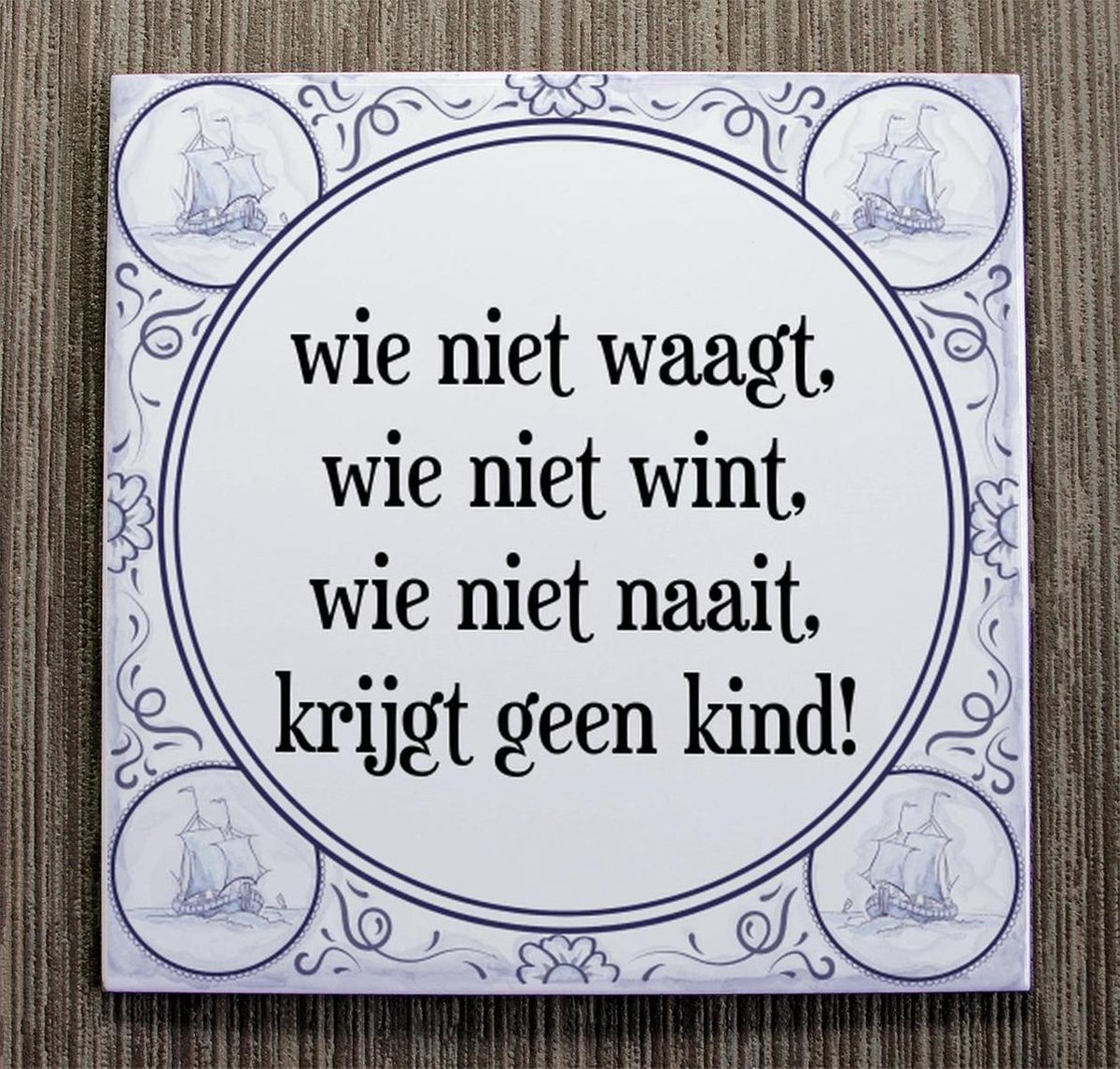 Tegeltje met Spreuk (Tegeltjeswijsheid): Wie niet waagt, wie niet wint, wie niet... | bol.com