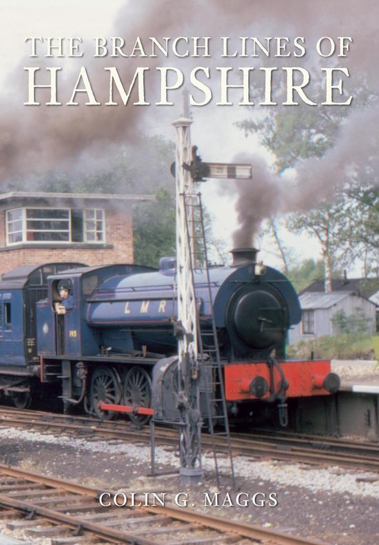 The Branch Lines of ... - The Branch Lines of Hampshire (ebook), Colin ...
