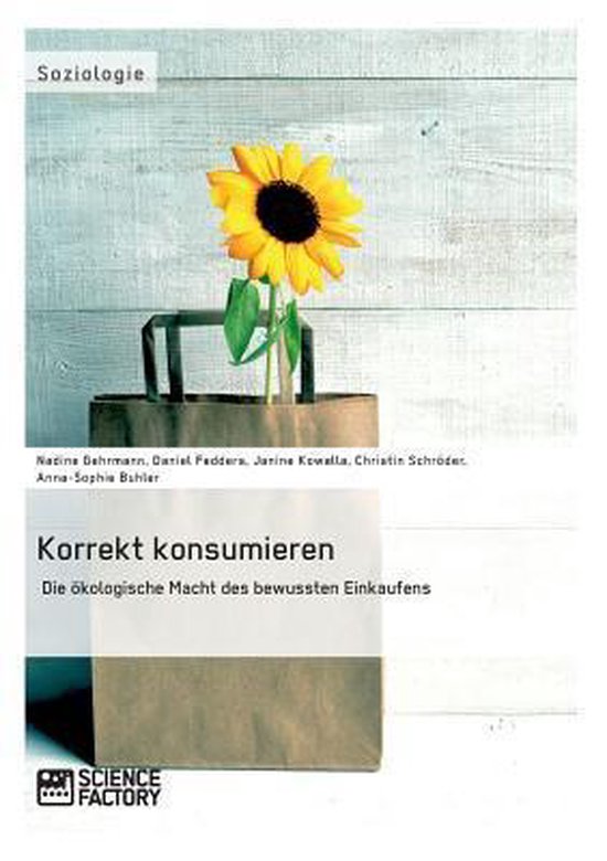 Korrekt konsumieren. Die ökologische Macht des bewussten Einkaufens ...