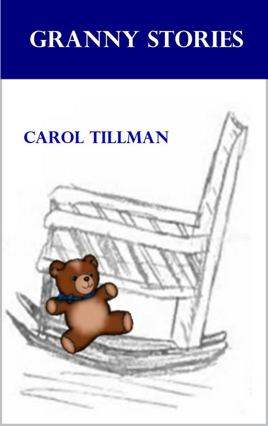 Granny Stories (ebook), Carol Tillman | 9781311947734 | Boeken | bol.com