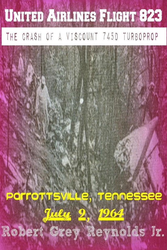 United Airlines Flight 823 The Crash of a Viscount 745D Turboprop ...