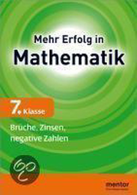 Mehr Erfolg in Mathematik 7. Klasse: Brüche, Zinsen, negative Zahlen ...