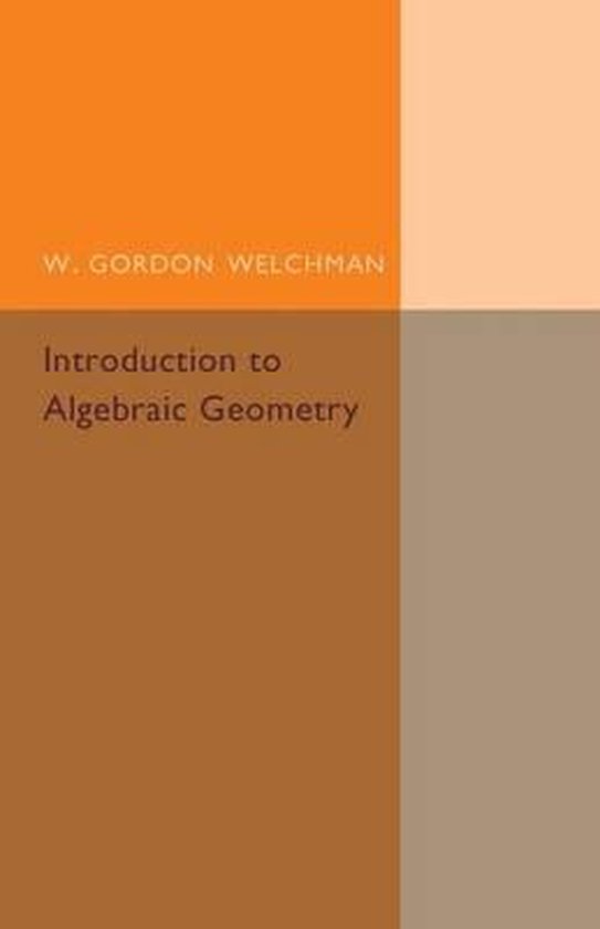 Introduction to Algebraic Geometry | 9781316601808 | W. Gordon Welchman ...
