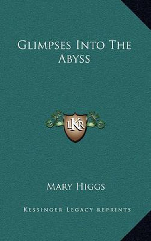 Glimpses Into the Abyss, Mary Higgs | 9781163665282 | Boeken | bol.com