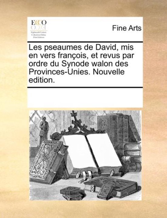 Les Pseaumes de David, MIS En Vers Fran ois, Et Revus Par Ordre Du ...