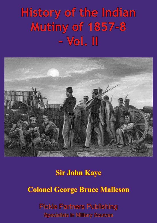 History of the Indian Mutiny of 1857-8 2 - History Of The Indian Mutiny ...
