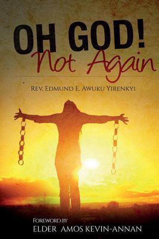 Oh God! Not Again | 9781507604854 | Edmund E Awuku Yirenkyi | Boeken ...