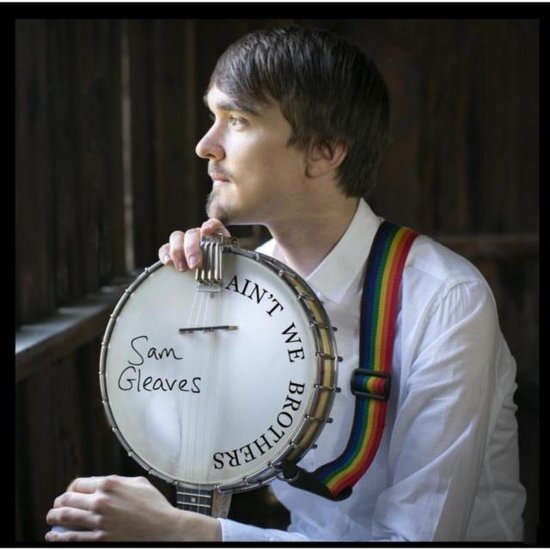 AinT We Brothers, Sam Gleaves | CD (album) | Muziek | bol