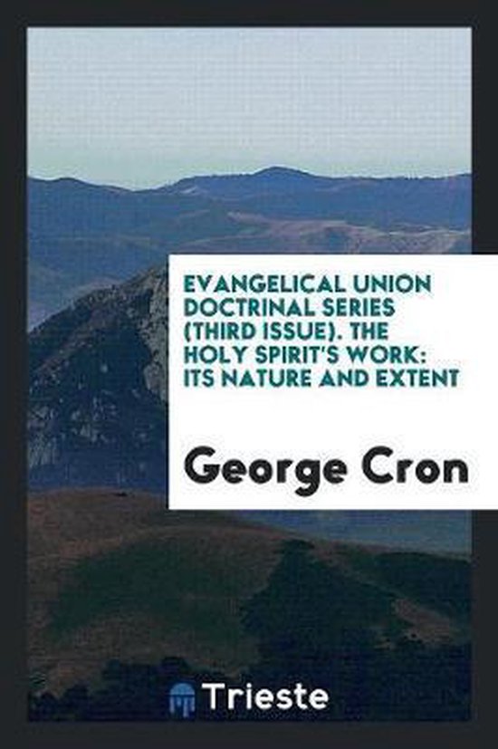 Evangelical Union Doctrinal Series (Third Issue). the Holy Spirit's ...