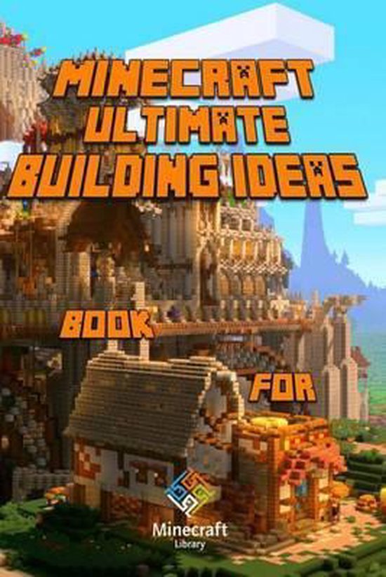 Ultimate Building Ideas Book for Minecraft: Amazing Building Ideas and ...