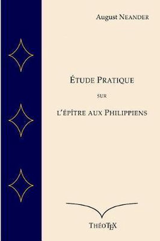 Étude Pratique sur l'Épître aux Philippiens, August Neander ...