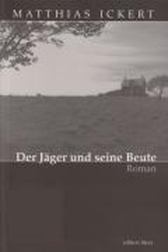Der Jäger und seine Beute, Matthias Ickert | 9783830112617 | Boeken ...