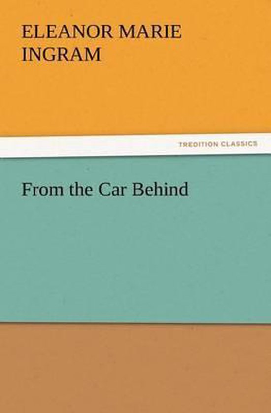 From the Car Behind, Eleanor M (Eleanor Marie) Ingram | 9783847220268 ...