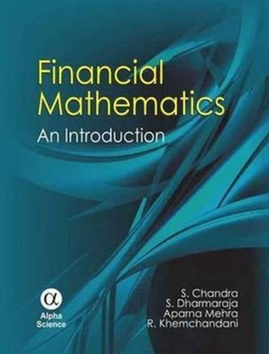 Financial Mathematics: An Introduction | 9781842656549 | S. Chandra | Boeken | bol.com