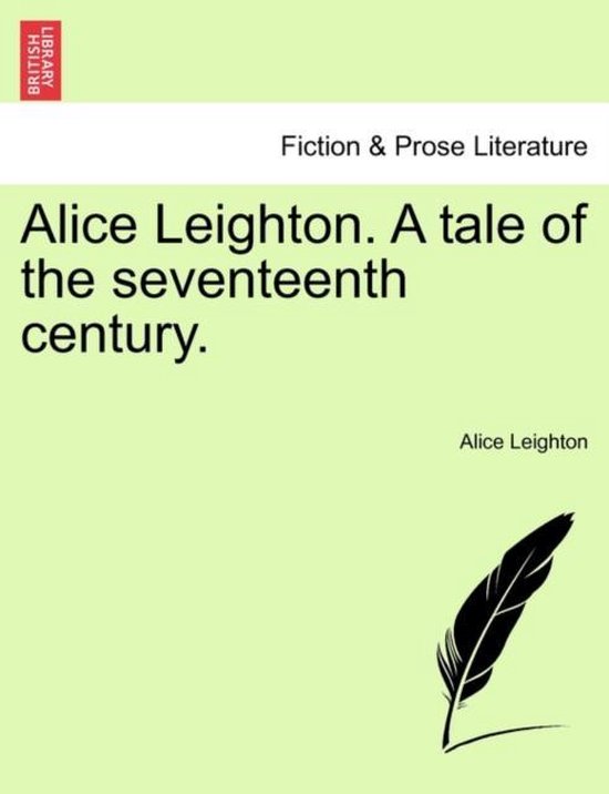 Alice Leighton. a Tale of the Seventeenth Century. | 9781240892877 ...