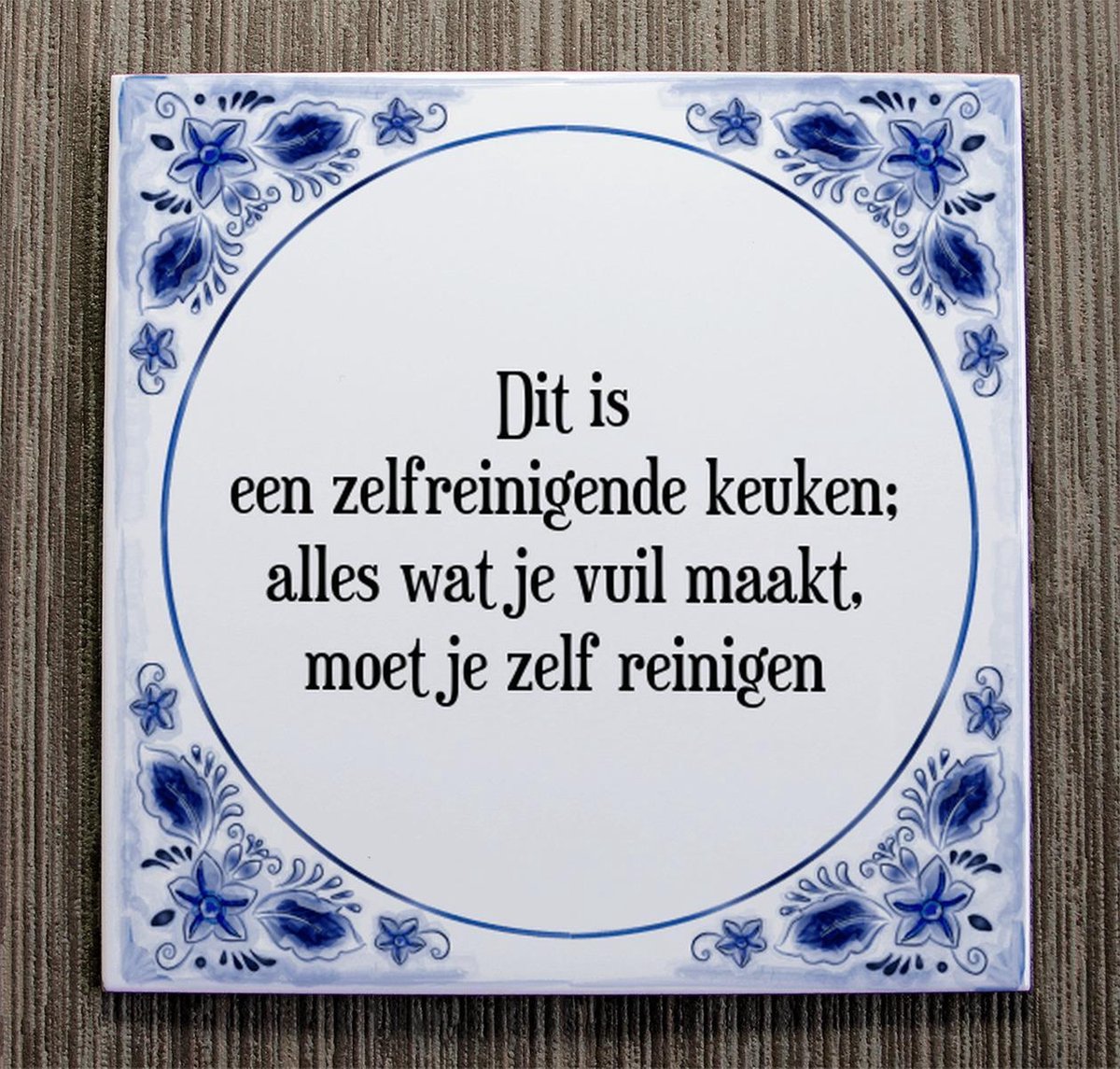 Tegeltje met Spreuk (Tegeltjeswijsheid): Dit is een zelfreinigende keuken; alles wat... | bol