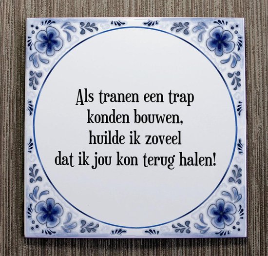 Tegeltje met Spreuk (Tegeltjeswijsheid): Als tranen een trap konden bouwen, huilde ik... | bol