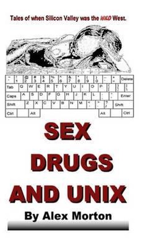 Sex Drugs And Unix Alex Morton 9781482384659 Boeken