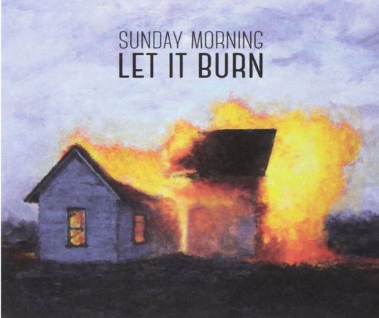 Sunday Morning - Let It Burn, Sunday Morning | CD (album) | Muziek ...