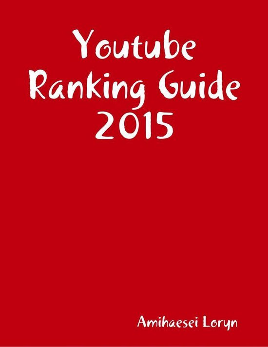 Youtube Ranking Guide 2015 (ebook), Amihaesei Loryn | 9781329287570 ...