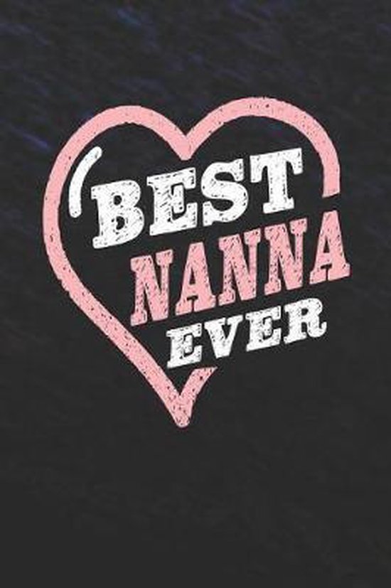 Best Nanna Ever, Day Writing Journals | 9781092587860 | Boeken | bol.com