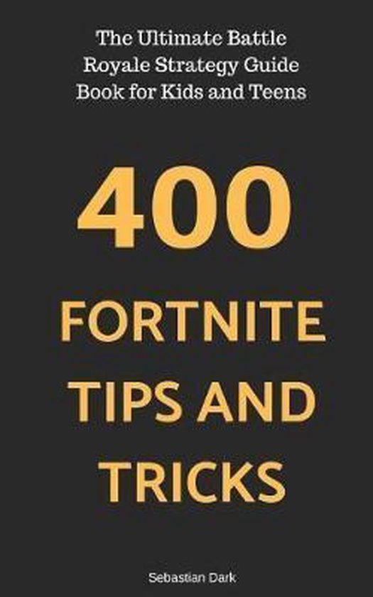 400 Fortnite Tips and Tricks, Sebastian Dark | 9781724085771 | Boeken ...