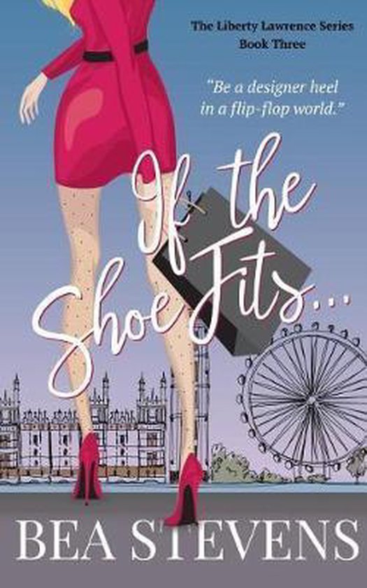 Liberty Lawrence- If The Shoe Fits..., Bea Stevens | 9781912913077 ...