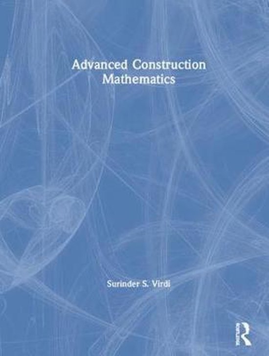 Advanced Construction Mathematics | 9780367002107 | Surinder Virdi ...