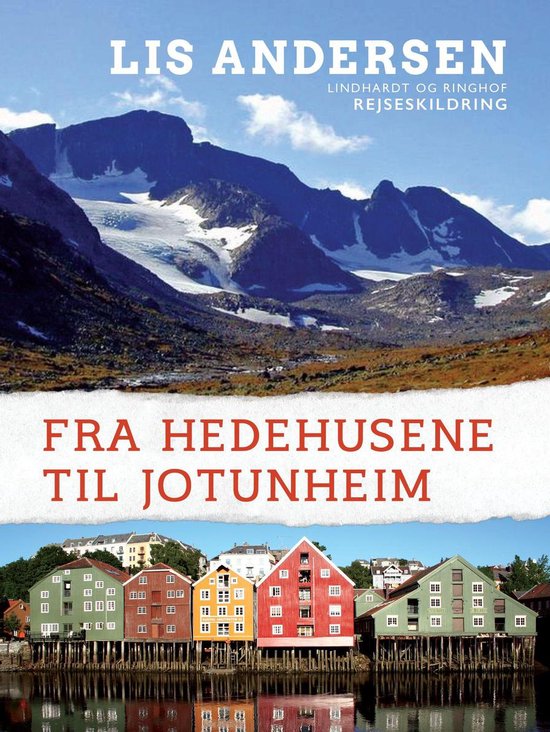 Fra Hedehusene til Jotunheim (ebook), Lis Andersen | 9788711744765 | Boeken | bol.com