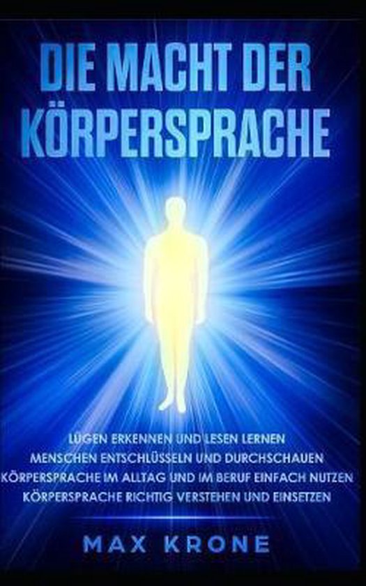 Die Macht der Körpersprache, Max Krone | 9781980861423 | Boeken | bol.com