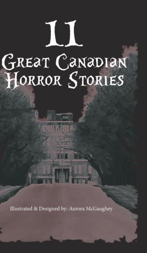 Canadian Horror Stories (hard cover), Aurora Mcgaughey | 9781364582852 ...