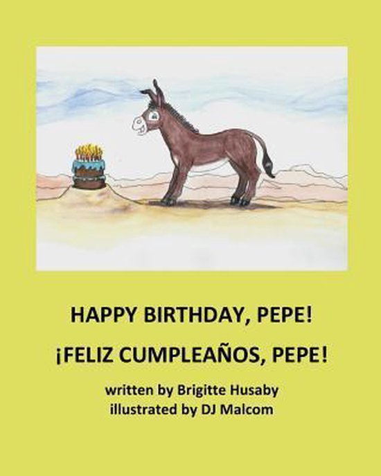 Happy Birthday, Pepe! FELIZ CUMPLEANOS, Pepe!, Brigitte Husaby ...