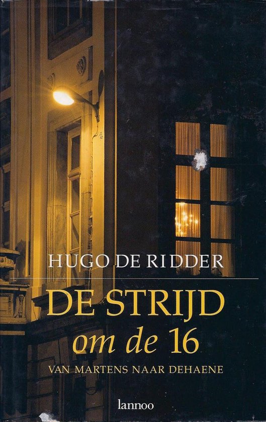 De strijd om de 16, Hugo de Ridder | 9789020922622 | Boeken | bol.com