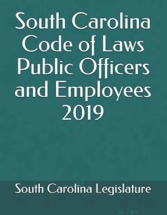 South Carolina Code of Laws Public Officers and Employees 2019 ...