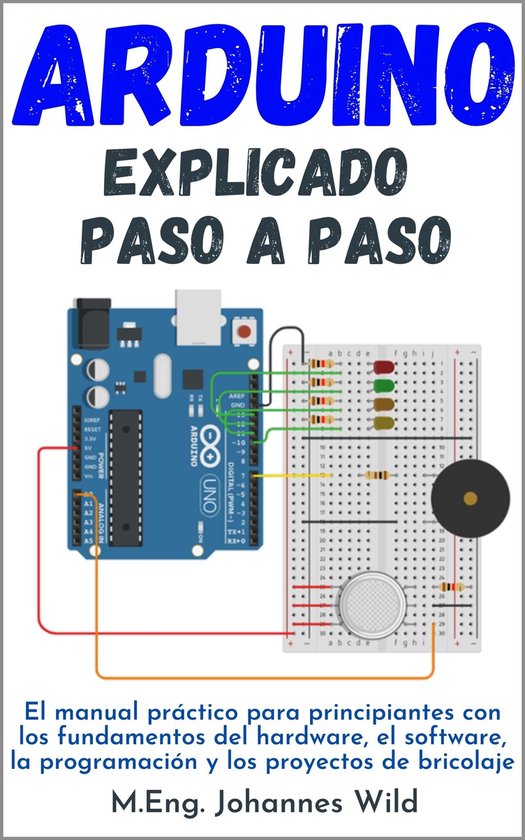 Arduino explicado paso a paso (ebook), M.Eng. Johannes Wild | 9783987420603 | Boeken | bol