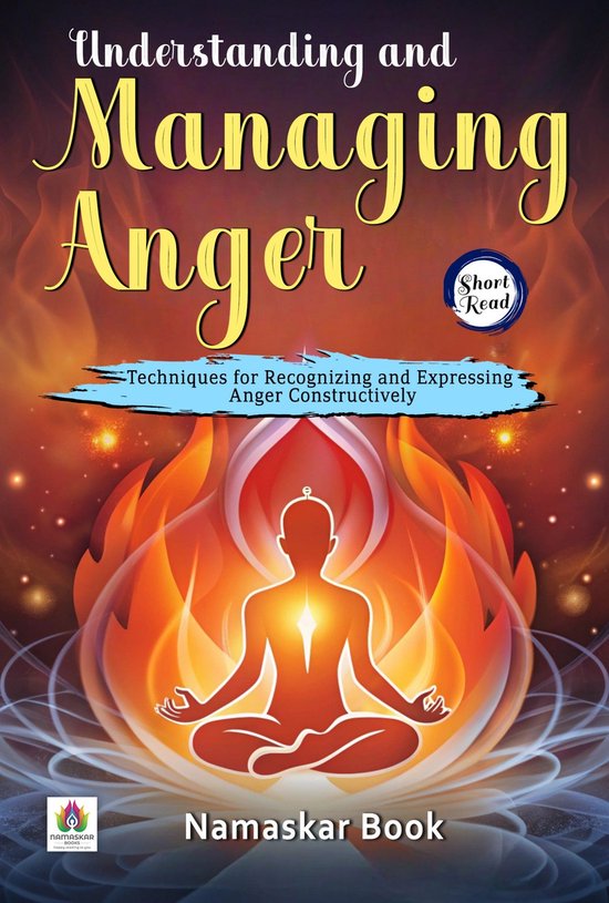 Understanding and Managing Anger: Techniques for Recognizing and ...