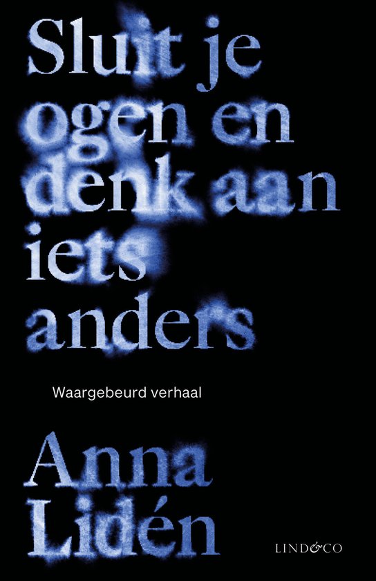 Sluit je ogen en denk aan iets anders (ebook), Anna Lidén | 9789493285446 | Boeken | bol