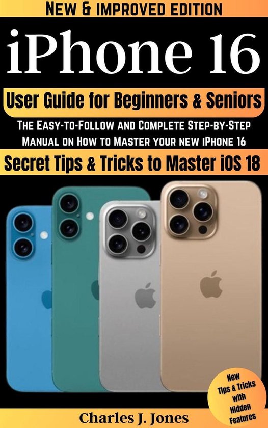 iPhone 16 User Guide for Beginners and Seniors (ebook), Charles J ...