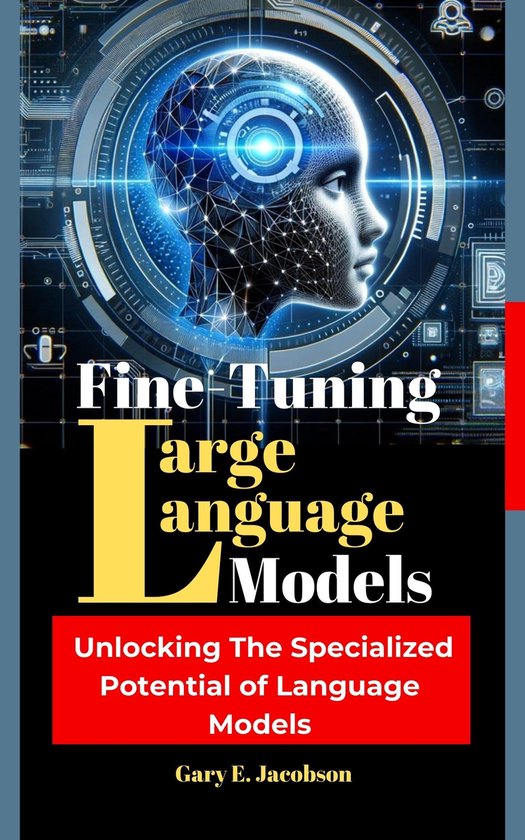 Fine-Tuning Large Language Models (ebook), Gary E. Jacobson | 1230008529947 | Boeken | bol