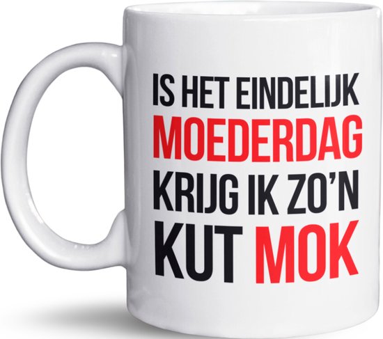 NietMokken.nl - Grappige Mok Voor je Ma – “Is Het Eindelijk Moederdag, Krijg Ik Zo’n... | bol