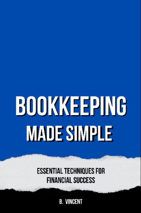 Bookkeeping Made Simple (ebook), B. Vincent | 9798348104153 | Boeken | bol