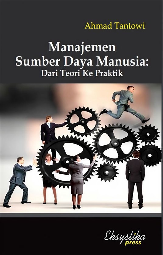 Manajemen Sumber Daya Manusia: Dari Teori ke Praktik (ebook), Tantowi Ahmad |... | bol