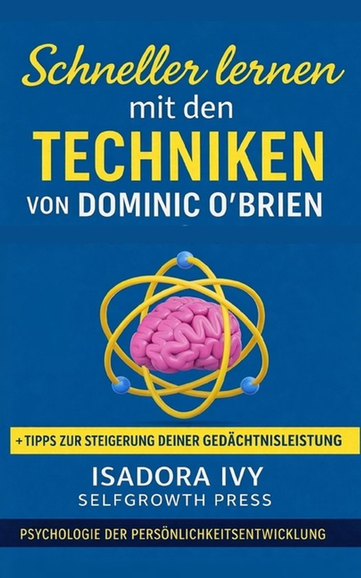 Schneller lernen mit den Techniken von Dominic O'Brien, Isadora Ivy ...